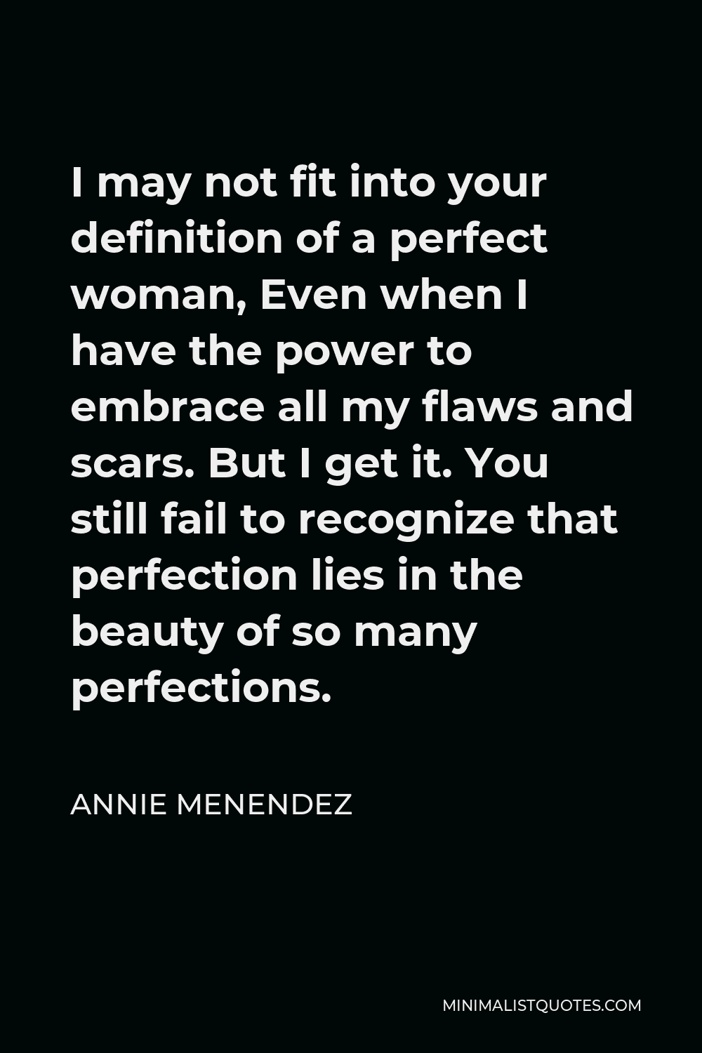 Annie Menendez Quote I May Not Fit Into Your Definition Of A Perfect annie-menendez-quote-i-may-not-fit-into-your-definition-of-a-perfect