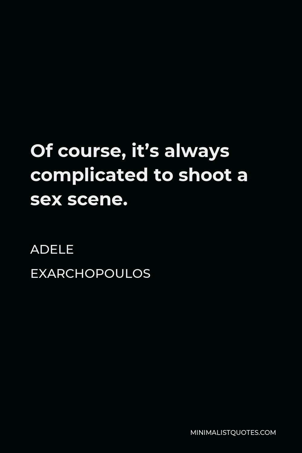 Adele Exarchopoulos Quote Of Course Its Always Complicated To Shoot