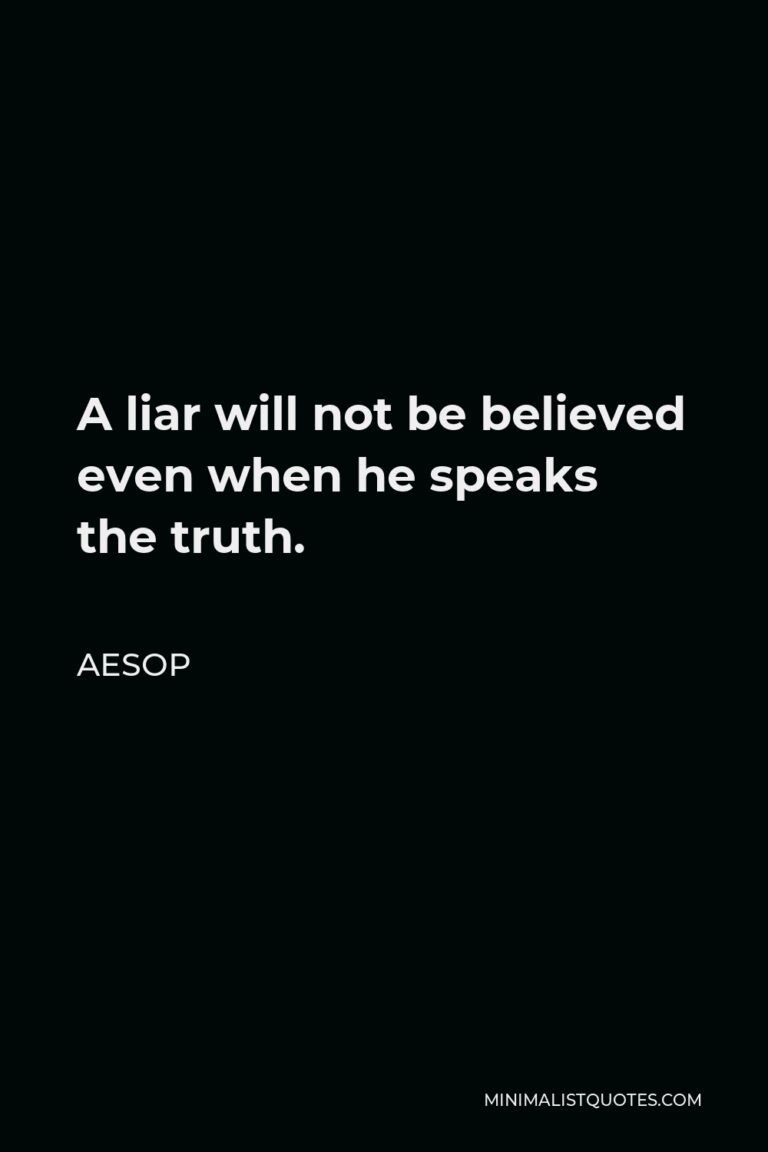 Aesop Quote A Liar Will Not Be Believed Even When He Speaks The Truth aesop-quote-a-liar-will-not-be-believed-even-when-he-speaks-the-truth