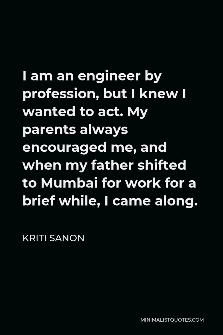 Kriti Sanon Quote: I am an engineer by profession, but I knew I wanted ... Kriti Sanon Quote: I am an engineer by profession, but I knew I wanted ...